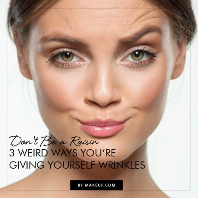 Don’t Be A Raisin: 3 Weird Ways You’re Giving Yourself Wrinkles - Weddbook